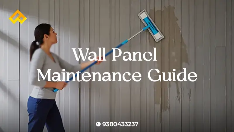 Wall Panel Maintenance Guide - Simple Care Tips for Indian Homes